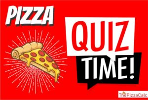 Pizza Quiz Questions and Answers - The Pizza Calc