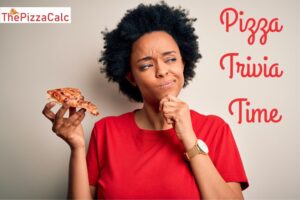 Pizza Trivia Questions and Answers - The Pizza Calc